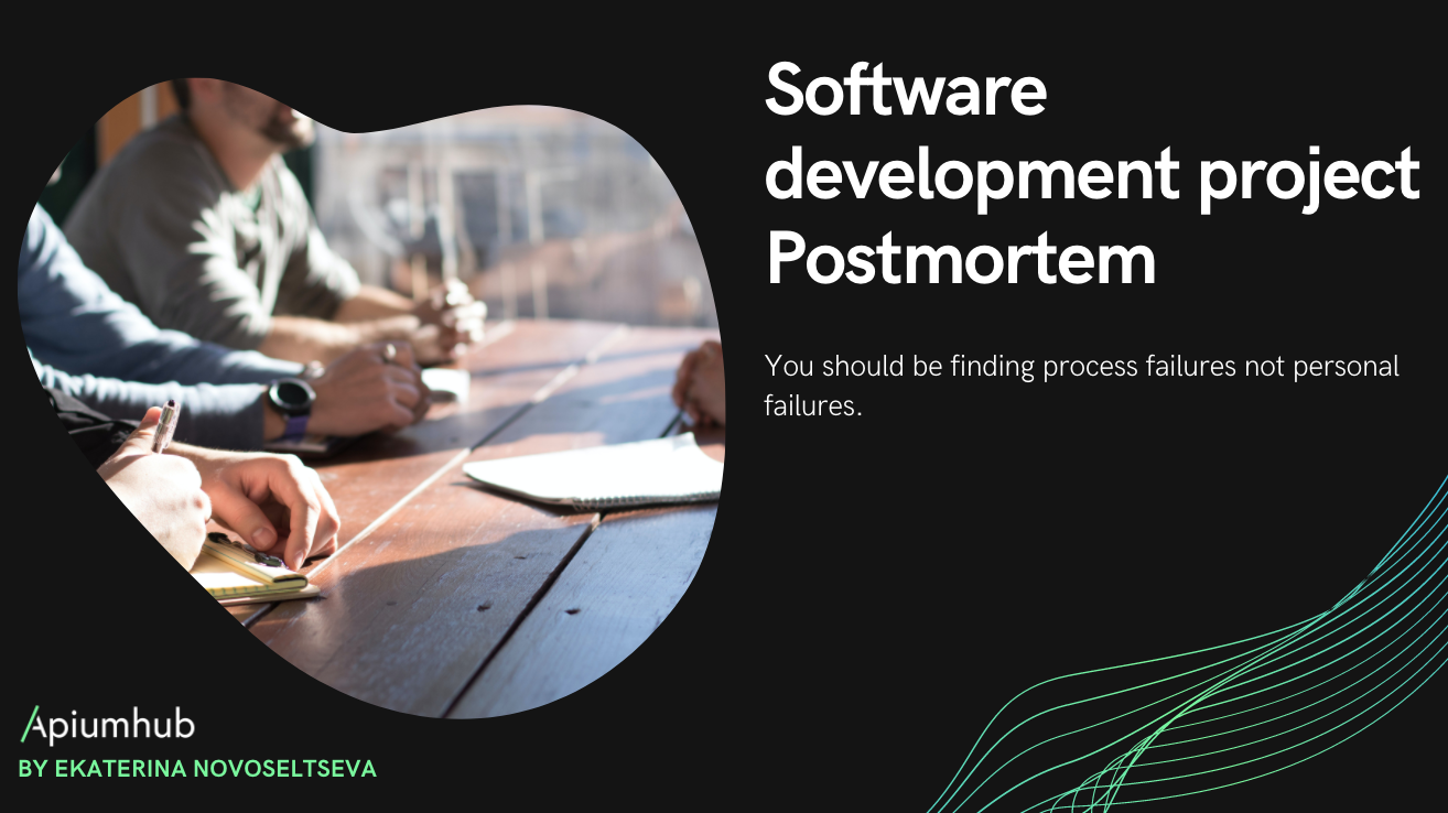 Software development project Postmortem | Apiumhub Software development project Postmortem | Apiumhub